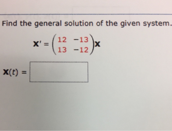 Solved Find the general solution of the given system. 12 -13 | Chegg.com
