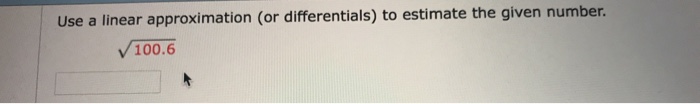 Solved Use a linear approximation (or differentials) to | Chegg.com