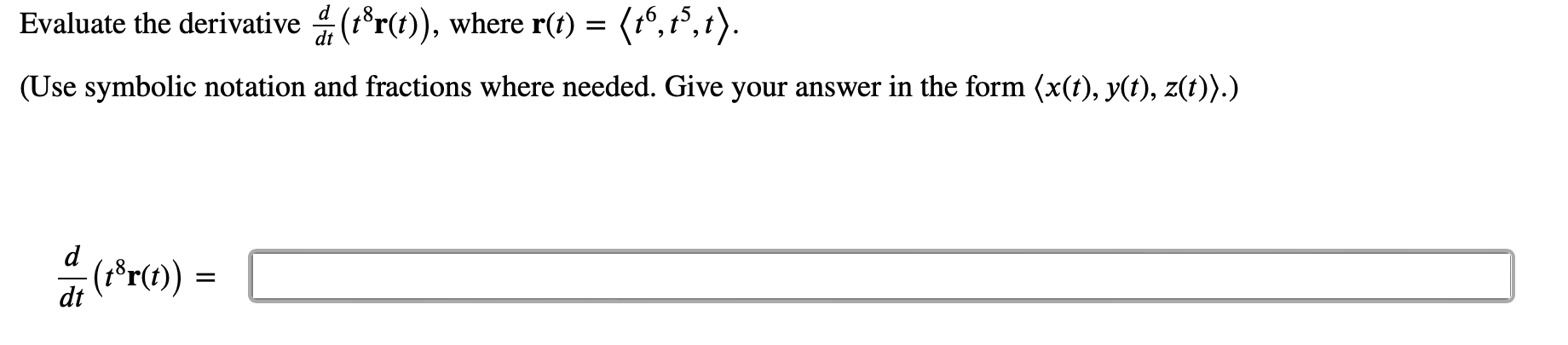 Solved Evaluate the derivative dtd(t8r(t)), where | Chegg.com