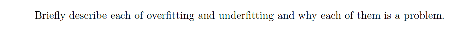 Solved Briefly describe each of overfitting and underfitting | Chegg.com