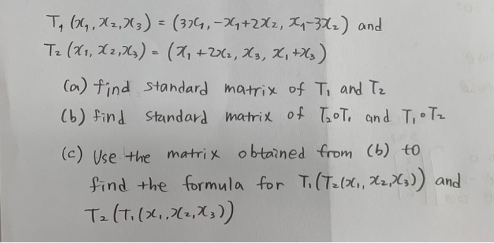 Solved Co) find standard matrix of T, and T2 Cb) find | Chegg.com