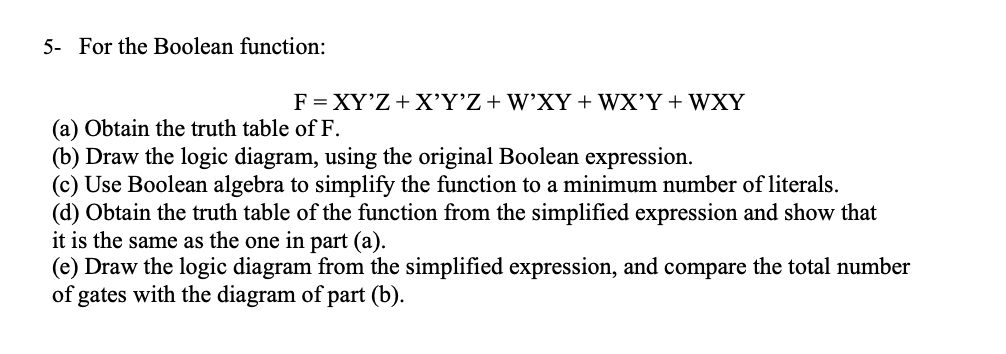 Solved 5- For the Boolean function: F= XY'Z + X'Y'Z+W'XY + | Chegg.com