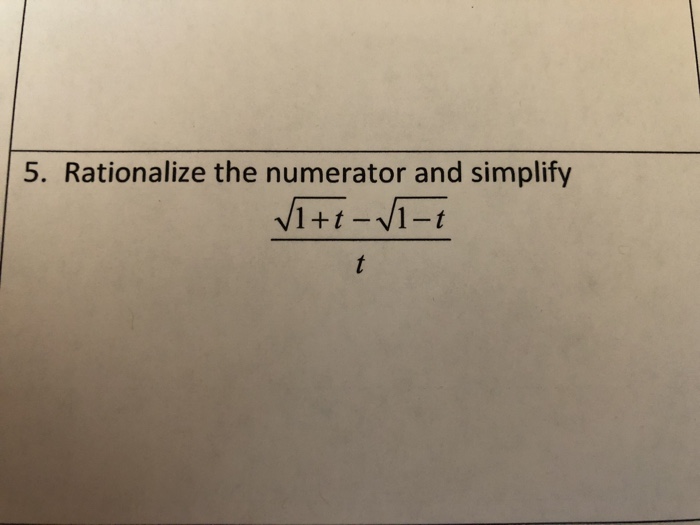 Solved 5. Rationalize the numerator and simplify | Chegg.com
