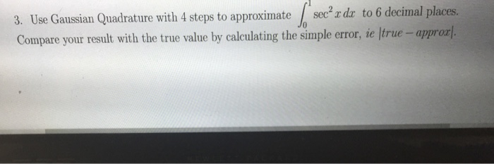 Solved Use Gaussian Quadrature with 4 steps to approximate | Chegg.com