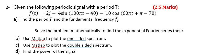 Solved 2- Given the following periodic signal with a period | Chegg.com