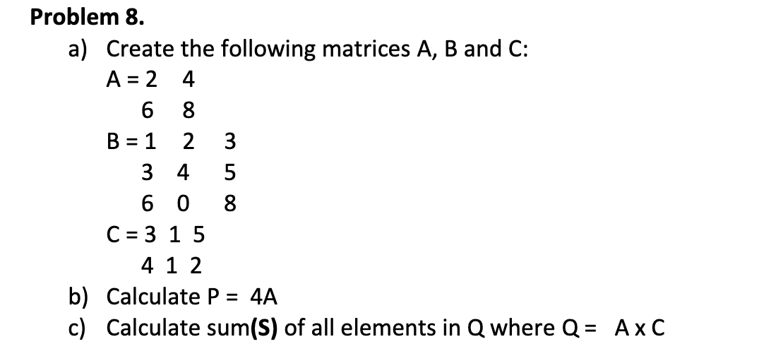 Solved Problem 8. a) Create the following matrices A, B and | Chegg.com