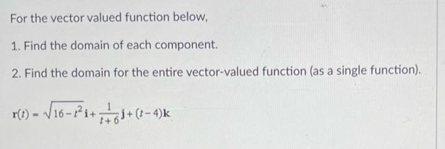 Solved For the vector valued function below, 1. Find the | Chegg.com