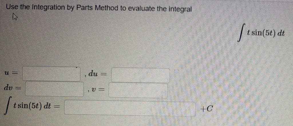 Solved Use the Integration by Parts Method to evaluate the | Chegg.com