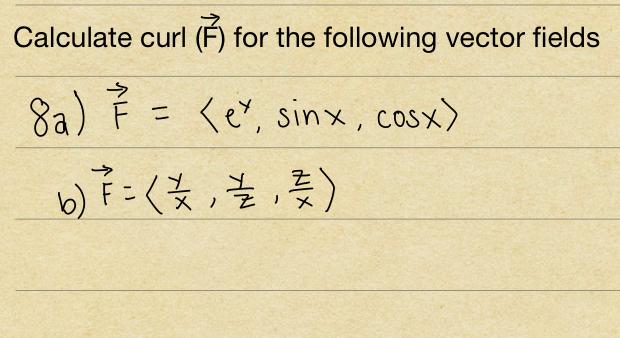 Solved Calculate curl (7) for the following vector fields | Chegg.com