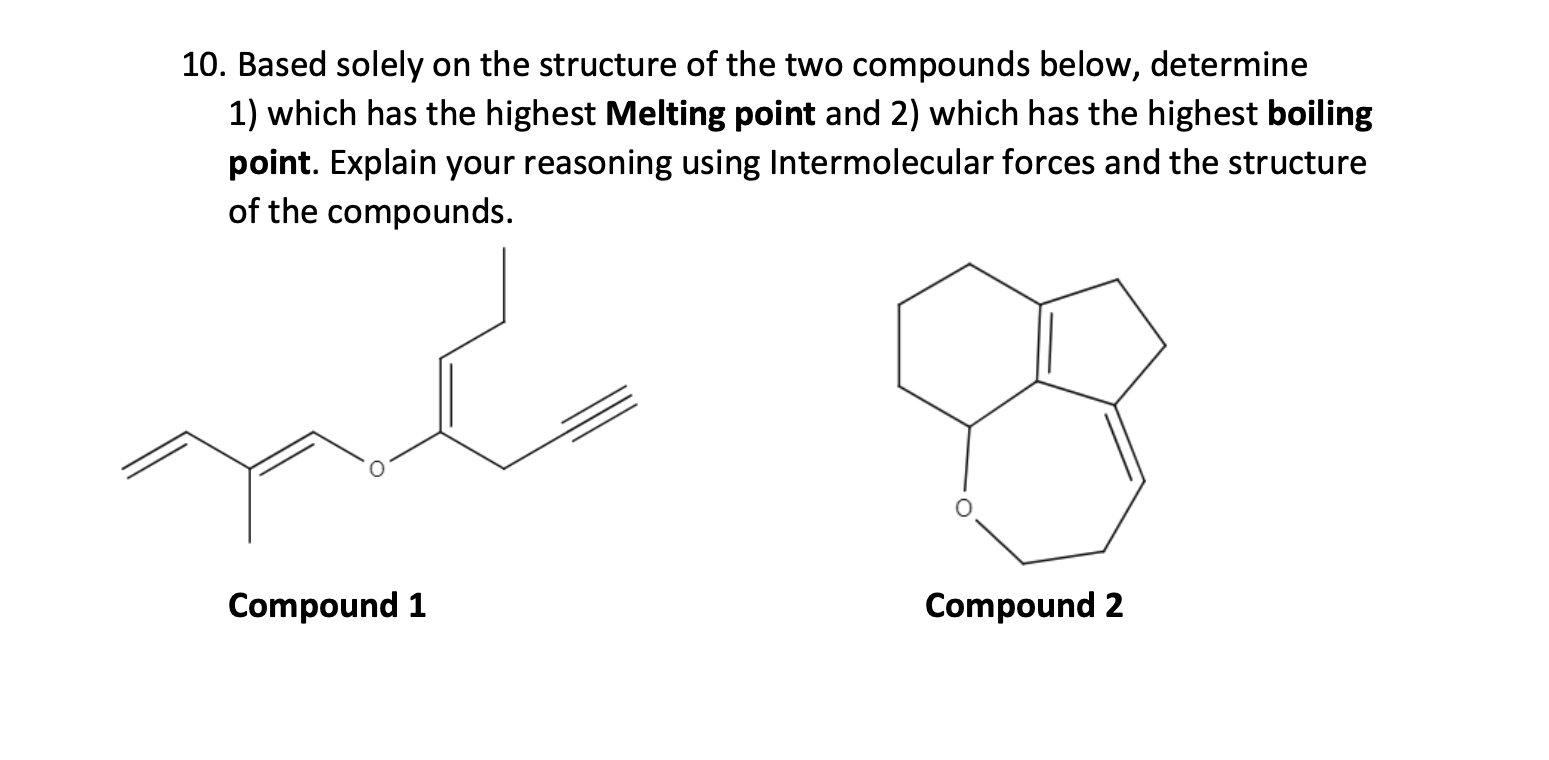 Solved 10. Based solely on the structure of the two | Chegg.com