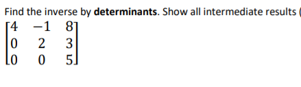Solved Find the inverse by determinants. Show all | Chegg.com