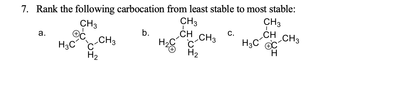 Solved 7. Rank the following carbocation from least stable | Chegg.com