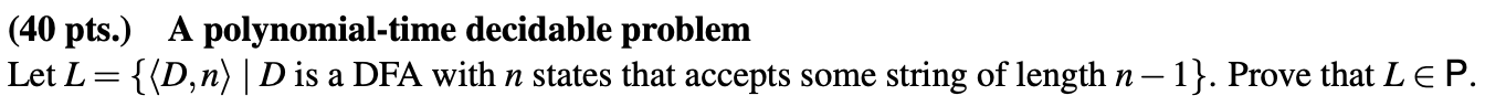 Solved (40 pts.) A polynomial-time decidable problem Let L= | Chegg.com