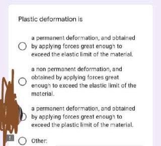 Solved Plastic deformation is a permanent deformation, and | Chegg.com