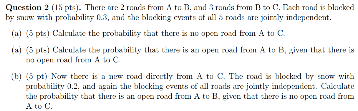 Solved Question 2 (15 pts). There are 2 roads from A to B, | Chegg.com