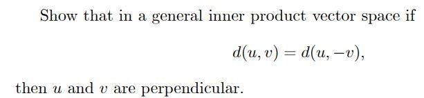 Solved Show that in a general inner product vector space if | Chegg.com