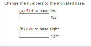 Solved Change the numbers to the indicated base. (a) 414 to | Chegg.com