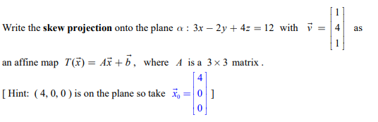 Solved Write the skew projection onto the plane a 3x - 2y +4 | Chegg.com