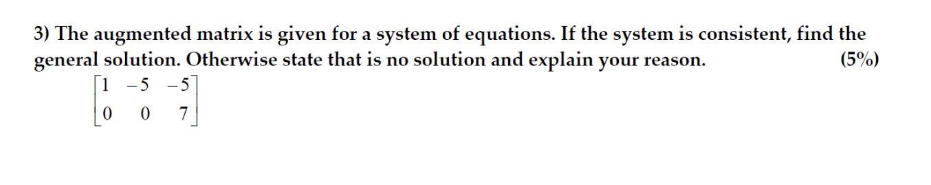 Solved 3) The augmented matrix is given for a system of | Chegg.com