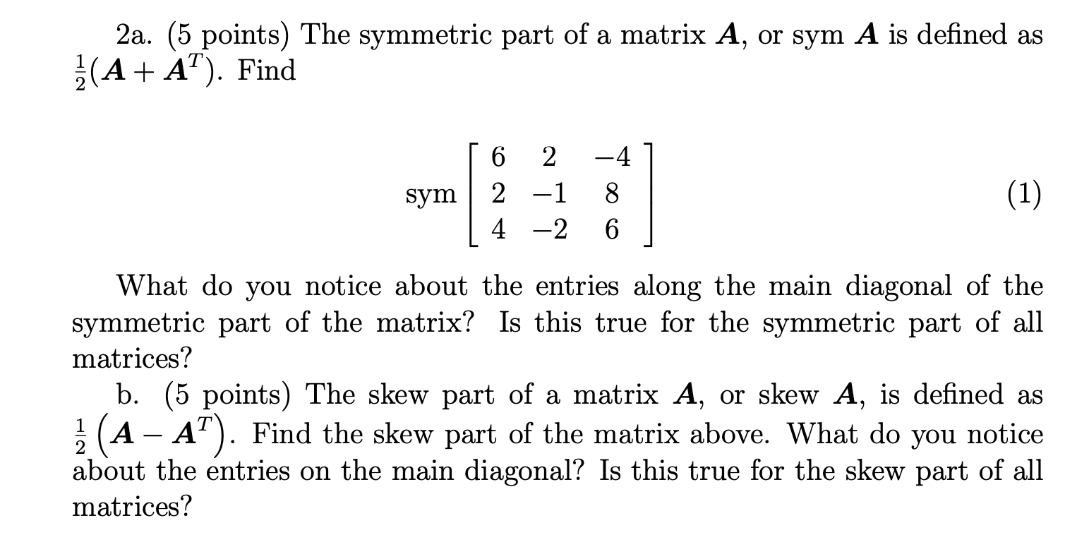 Solved 2a. (5 points) The symmetric part of a matrix A, or | Chegg.com