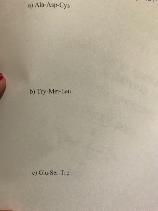 Solved a) Ala-Asp-Cys b) Try-Met-Leu c) Glu-Ser-Trp | Chegg.com