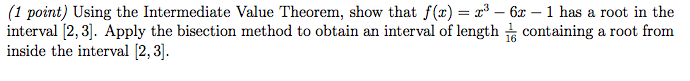 Solved (1 point) Using the Intermediate Value Theorem, show | Chegg.com