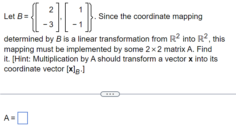 Solved Let B={[2-3],[1-1]}. ﻿Since the coordinate | Chegg.com
