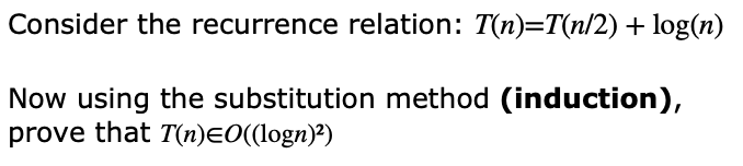 Solved Consider the recurrence relation: T(n)=T(n/2)+log(n) | Chegg.com
