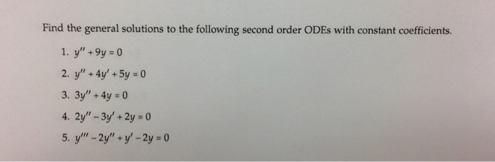Solved Find the general solutions to the following second | Chegg.com