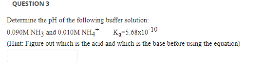 Solved QUESTION 3 Determine the pH of the following buffer | Chegg.com