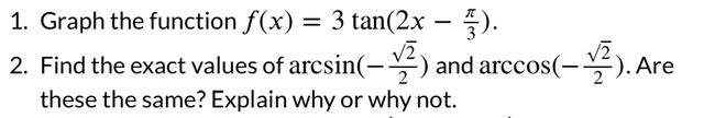 Solved 1. Graph the function f(x)=3tan(2x−3π). 2. Find the | Chegg.com