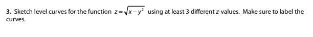 Solved 3. Sketch level curves for the function z=-y using at | Chegg.com