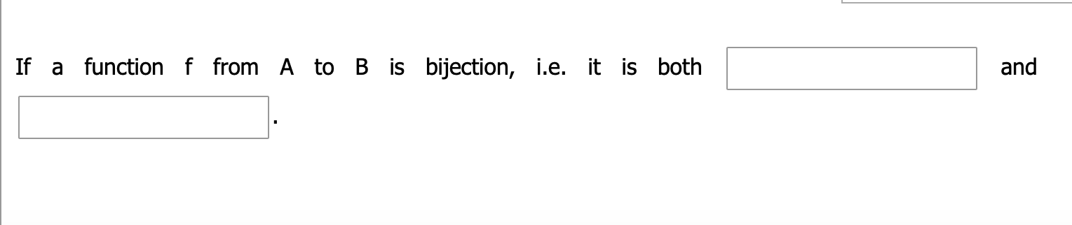 Solved If a function f from A to B is bijection, i.e. it is | Chegg.com