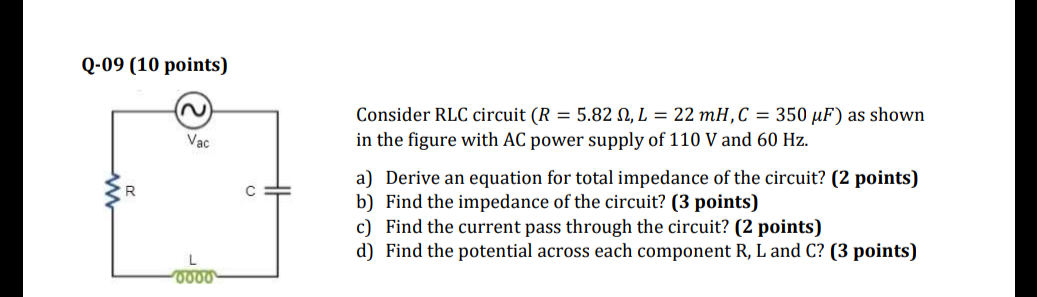 Solved Q-09 (10 points) Consider RLC circuit (R = 5.822, L = | Chegg.com