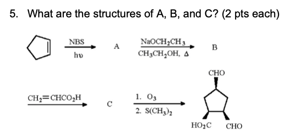 Solved 5. What are the structures of A, B, and C? (2 pts | Chegg.com