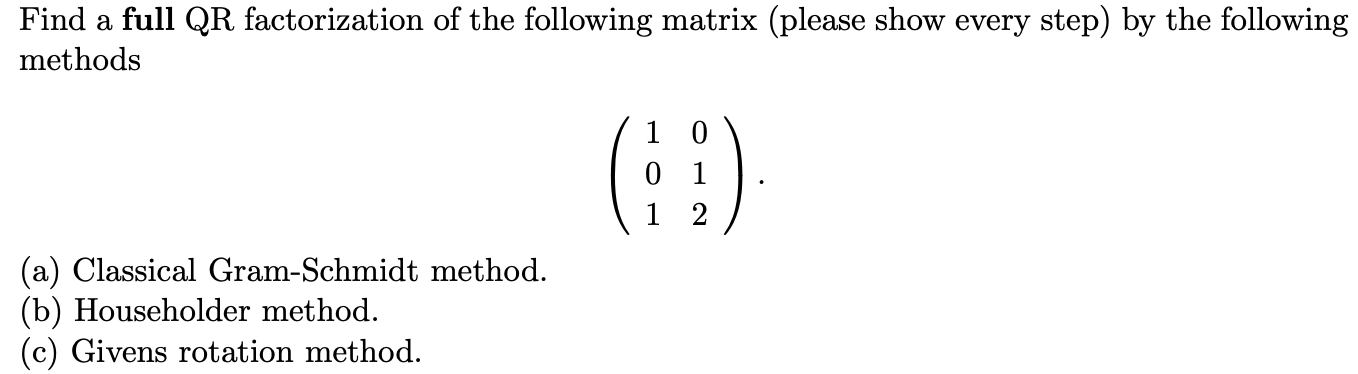 Solved Find a full QR factorization of the following matrix | Chegg.com