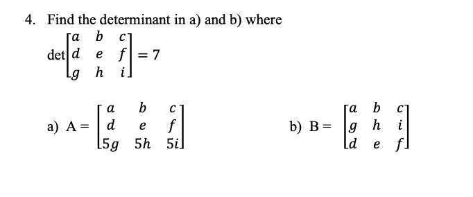 Solved Find the determinant in a) and b) where det[abc def | Chegg.com