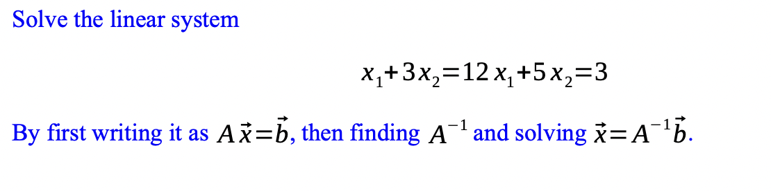 Solved Solve the linear systemx1+3x2=12x1+5x2=3By first | Chegg.com