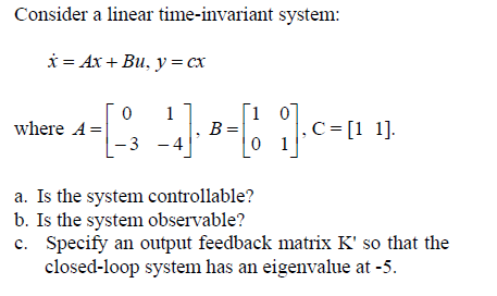 Solved Consider a linear time-invariant system: * = AX + Bu, | Chegg.com
