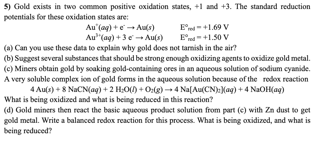 [Solved]: 5) Gold exists in two common positive oxidation s