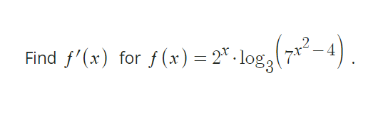 Solved Find f'(x) for f (x) = 2*. logz 4 - | Chegg.com