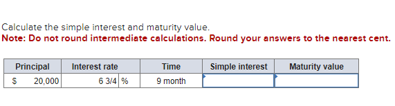 Solved Calculate the simple interest and maturity value. | Chegg.com