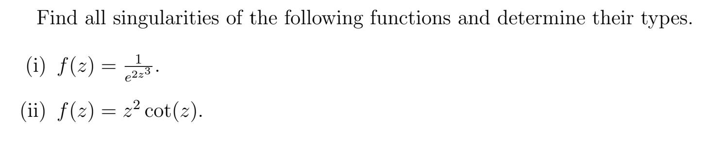 Solved Find all singularities of the following functions and | Chegg.com