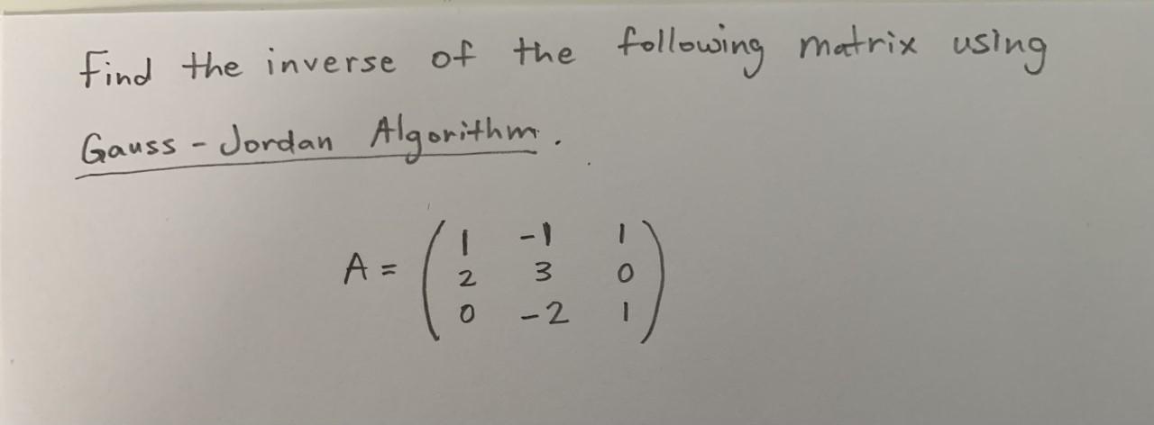 Solved Find the inverse of the following matrix using Gauss | Chegg.com