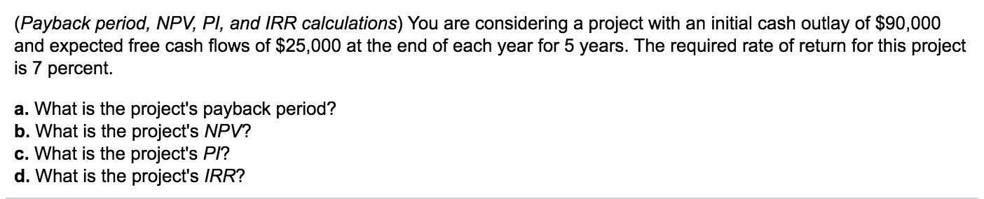 Solved (Payback period, NPV, PI, and IRR calculations) You | Chegg.com