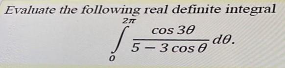 Solved Evaluate the following real definite integral 277 cos | Chegg.com