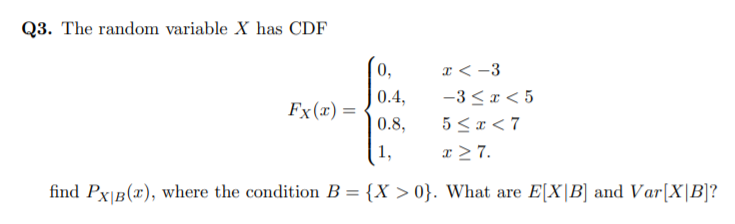 Solved Q3. The random variable X has CDF 0, 0.4, Fx (2) = | Chegg.com
