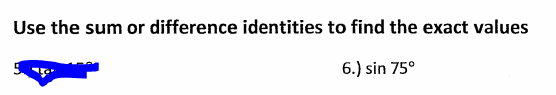 Solved Use the sum or difference identities to find the | Chegg.com
