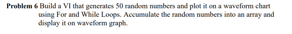 Problem 6 Build A Vi That Generates 50 Random Numbers 