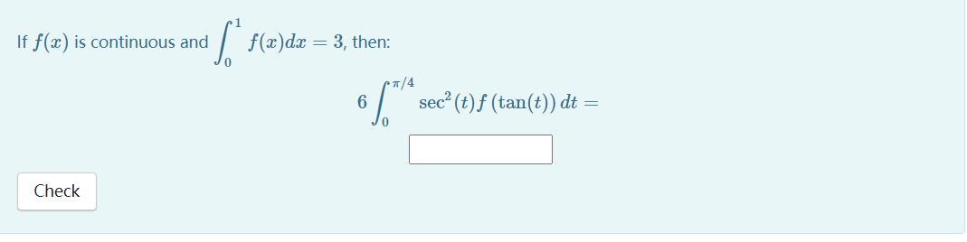 Solved ∫01f(x)dx=3, then: 6∫0π/4sec2(t)f(tan(t))dt= | Chegg.com